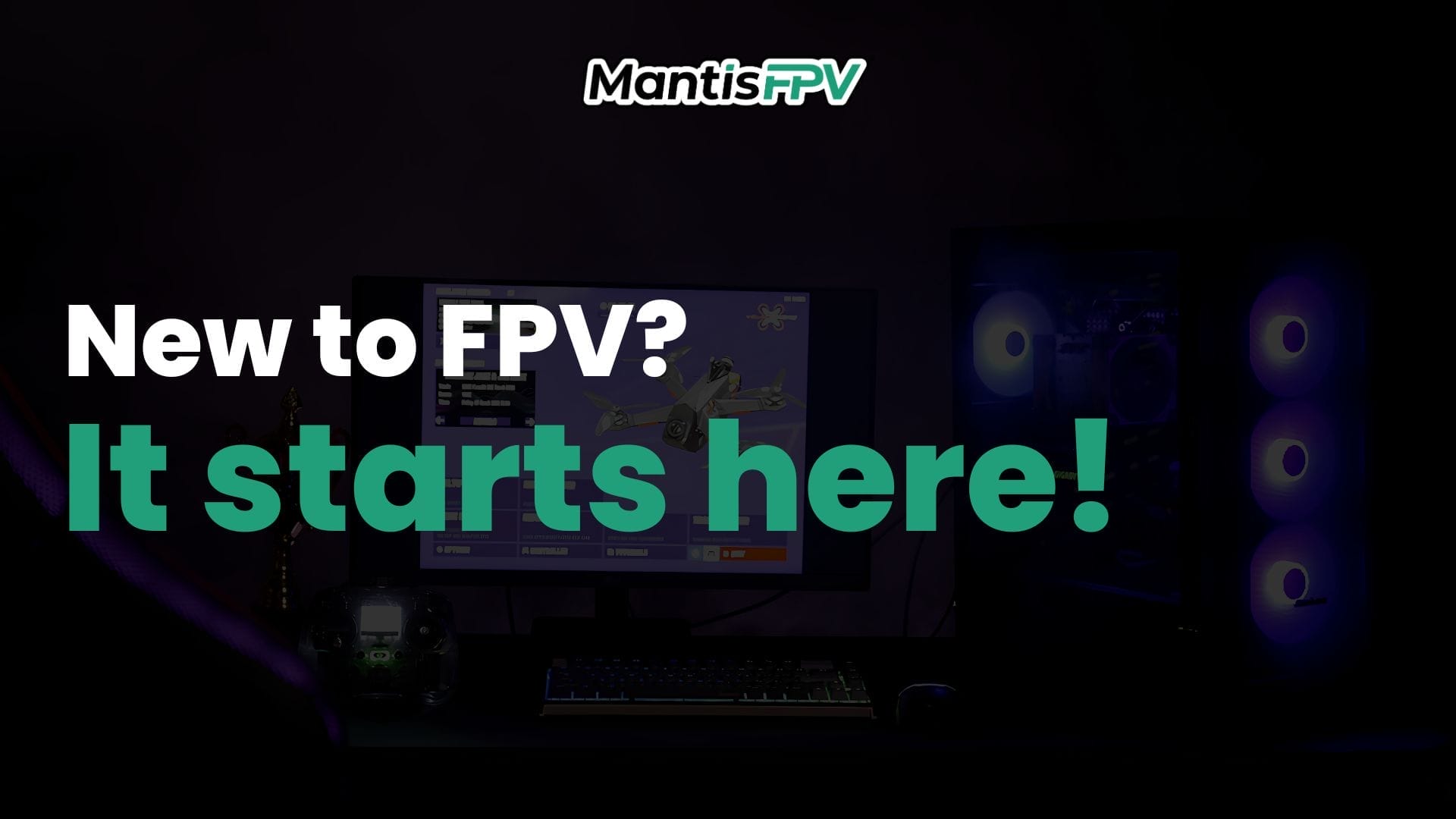 Get Started - FPV Controller and Simulator - MantisFPV